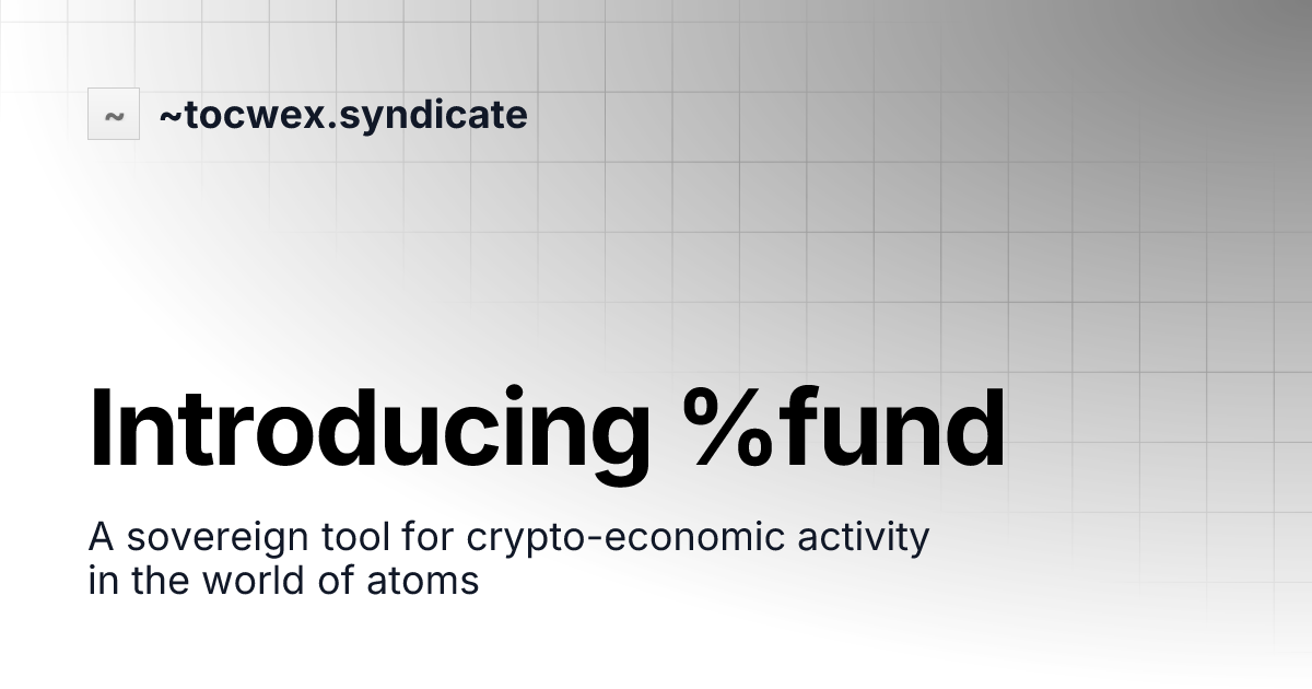 Introducing %fund | ~tocwex.syndicate