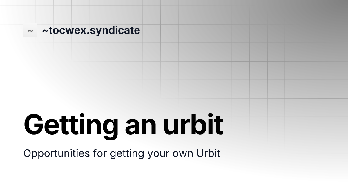 Getting an urbit | ~tocwex.syndicate